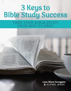 3 Keys to Bible Study Success - Giving Jesus | Giving Love
